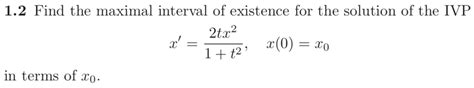solved 1 2 find the maximal interval of existence for the
