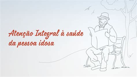 Aten O Integral Sa De Da Pessoa Idosa M Dulo I Una Sus