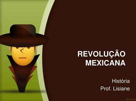 PPT REVOLUÇÃO MEXICANA PowerPoint Presentation free download ID