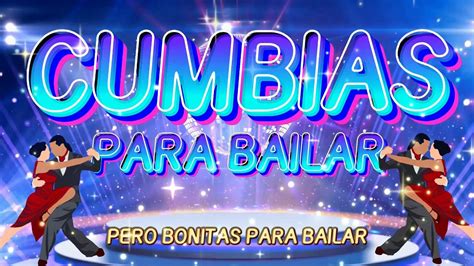 CUMBIAS VIEJITAS PERO BONITAS PARA BAILAR CUMBIAS MIX PARA BAILAR