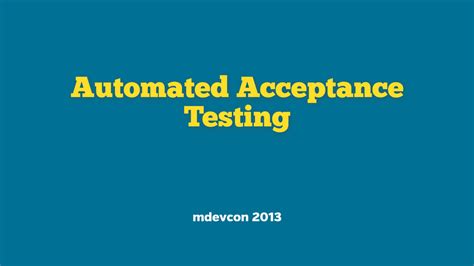 automated mobile acceptance testing presentation mdevcon 2013 speaker deck
