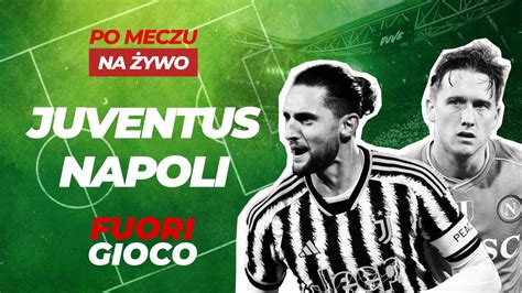 JUVENTUS NAPOLI STUDIO PO MECZU 15 Kolejka Serie A Amici