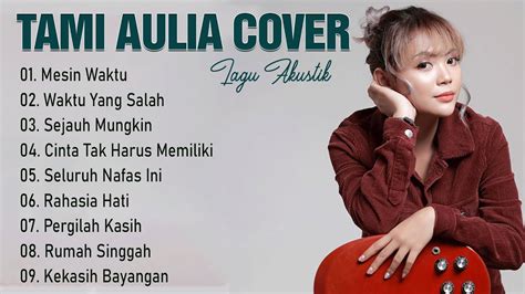 Tami Aulia Full Album Kumpulan Lagu Cafe Terbaru Mesin Waktu