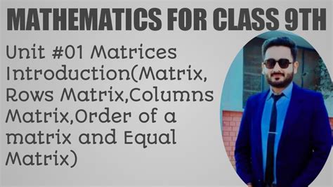 9th class math lecture 1 unit 01 introduction about matrices order of matrix and equal