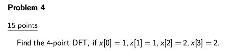 solved find the 4 point dft if x[0] 1 x[1] 1 x[2] 2 x[3] 2