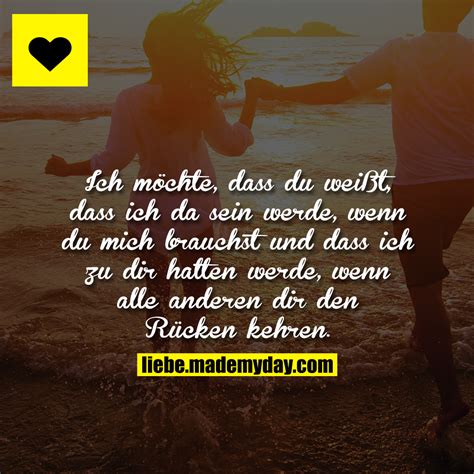 Ich Möchte Dass Du Weißt Dass Ich Da Sein Werde Wenn Du Mich Brauchst Und Dass Ich Zu Dir