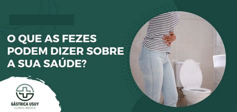 Tipos de fezes O que as fezes podem dizer sobre sua saúde