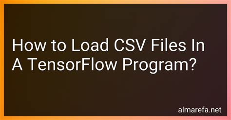 How To Load CSV Files In A TensorFlow Program In 2024