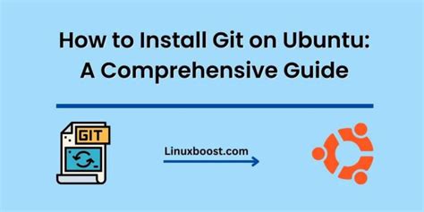 How To Install Git On Ubuntu A Comprehensive Guide LinuxBoost