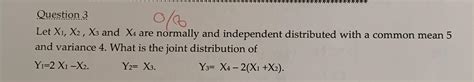 solved question 3 let x1 x2 x3 and x4 are normally and