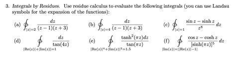 solved 3 integrals by residues use residue calculus to