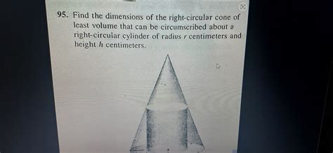 SOLVED Find The Dimensions Of The Right Circular Cone Of Least Volune
