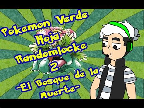 Pokemon Verde Hoja Randomlocke Cap 2 El Bosque De La Muerte YouTube