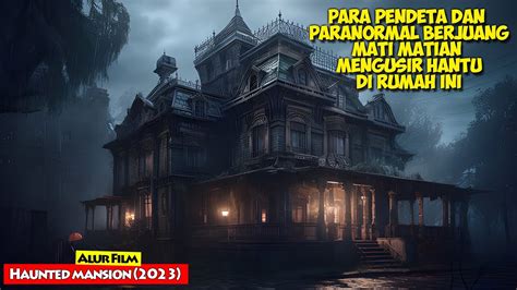 Teror Hantu Di Rumah Tua Yang Lama Tak Di Huni Alur Cerita Film