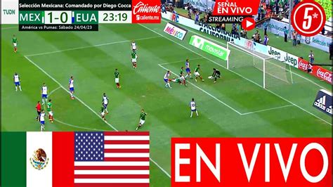México Vs Estados Unidos En Vivo Donde Ver México Vs USA En Vivo