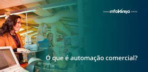 Entenda o que é automação comercial InfoVarejo