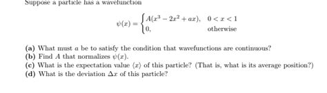 solved suppose a particle has a wavefunction