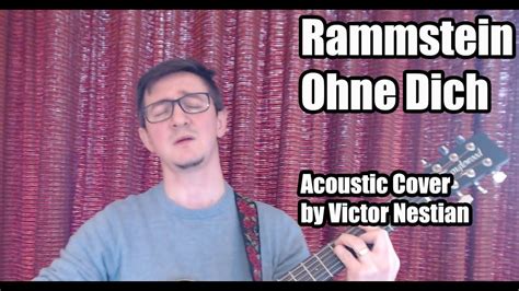 Rammstein Ohne Dich Acoustic Cover By Victor Nestian Youtube