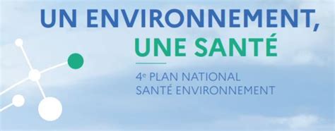 Le quatrième Plan national santé environnement Un environnement une