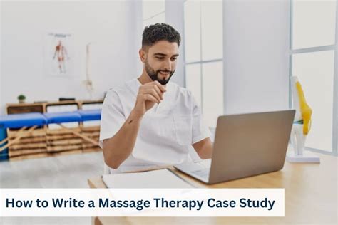 How To Write A Massage Case Study A Comprehensive Guide