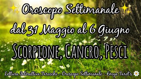 Scorpione Cancro Pesci Oroscopo Tarocchi Dal 31 Maggio Al 6