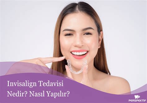 Invisalign Tedavisi Nedir Nas L Yap L R Perspektif A Z Ve Di