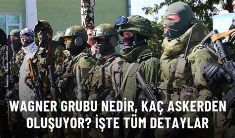 RUSYA DA DARBE Mİ YAPACAKLAR WAGNER GRUBU NEDİR NE KADAR ASKERDEN