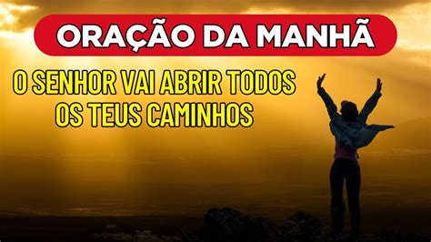 O Senhor vai abrir todos os seus caminhos Oração da manhã 06 06