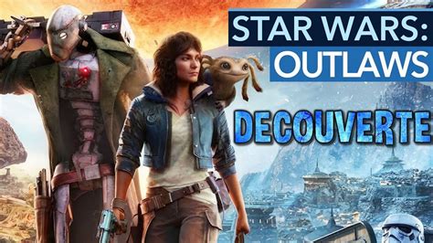 Star Wars Outlaws Alors Bon ou Mauvais Découverte Gameplay FR
