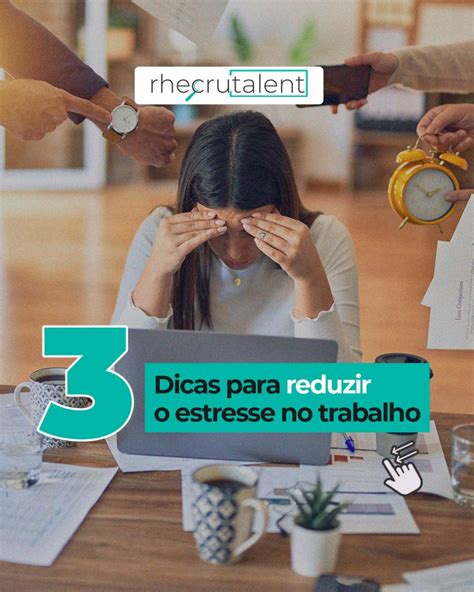 3 Dicas Para Reduzir O Estresse No Ambiente De Trabalho Rhecrutalent