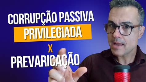 CORRUPÇÃO PASSIVA PRIVILEGIADA X PREVARICAÇÃO YouTube