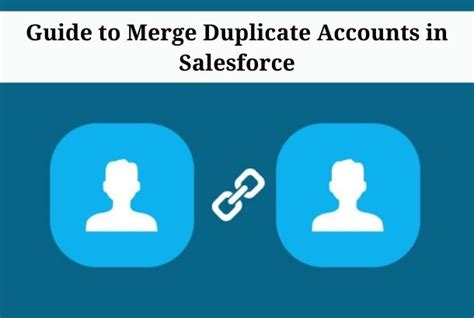 A Complete Guide To Merge Duplicate Accounts In Salesforce