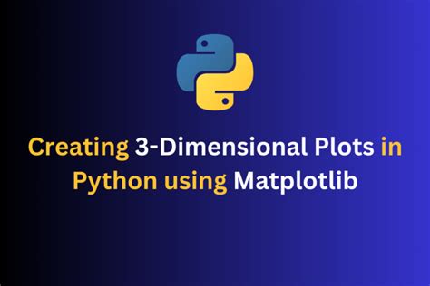three dimensional plotting in python using matplotlib a detailed guide codeforgeek