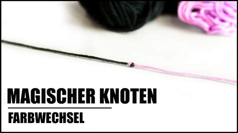 Magischer Knoten Unsichtbarer Knoten Farbwechsel Häkeln für