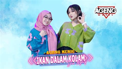 IKAN DALAM KOLAM Duo Ageng Ft Ageng Music Official Live Music YouTube