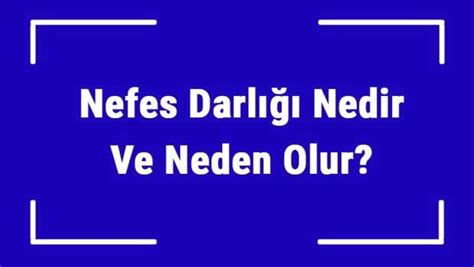 Nefes Darlığı Nedir ve Neden Olur Nefes Darlığına Ne İyi Gelir ve