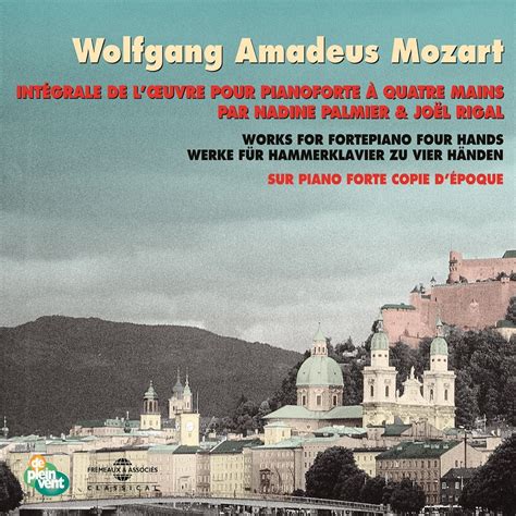Wolfgang Amadeus Mozart Intégrale de l œuvre pour pianoforte à quatre