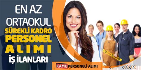 En Az Ortaokul Mezunu Sürekli Kadro Personel Alımı İş İlanları