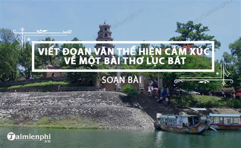 Soạn bài Viết đoạn văn thể hiện cảm xúc về một bài thơ lục bát Ngữ vă