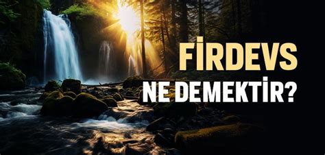 Firdevs Ne Demek Slam Ve Hsan