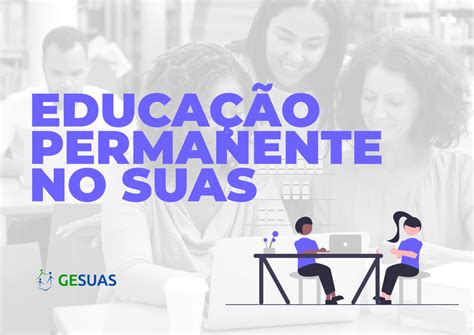 A Importância da Educação Permanente aos Trabalhadores do SUAS