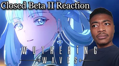 Fantastic Wuthering Waves Closed Beta Ii Gameplay Trailer Reaction