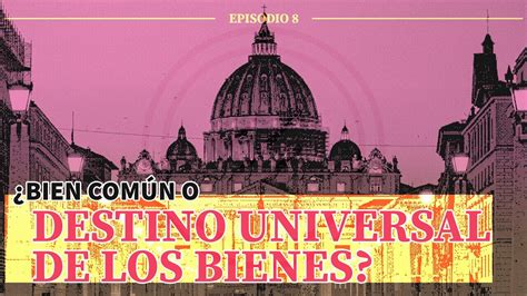 Bien N Y Destino Universal De Los Bienes Youtube