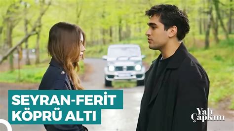 36 Dakikada Seyran ve Ferit Biz Bitiyoruz Yalı Çapkını YouTube