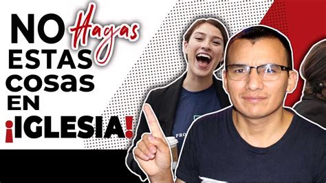 7 Cosas Que NO DEBES HACER En La IGLESIA YouTube