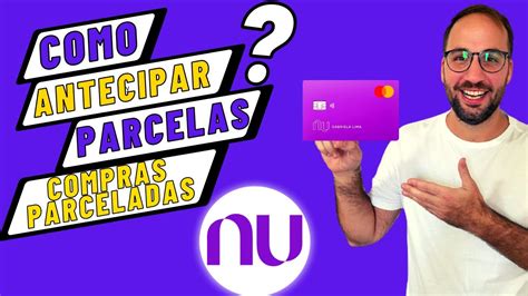 Como ANTECIPAR o PAGAMENTO de COMPRA PARCELADA no cartão NUBANK YouTube