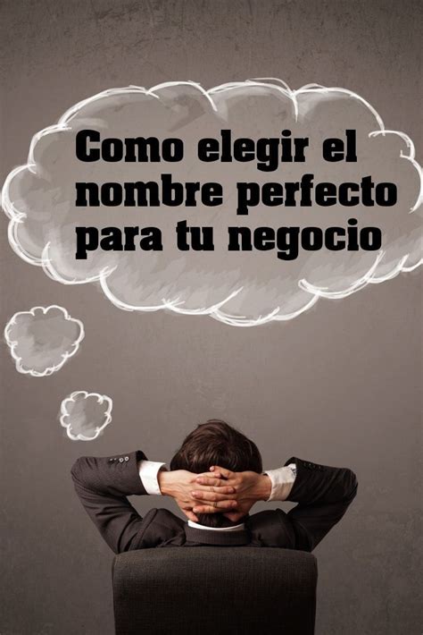 Cómo Elegir el Nombre Perfecto Para tu Negocio Nombres para negocio