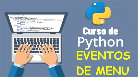 Curso De Python Desde Cero Para Principiantes EVENTOS DE MENU Video