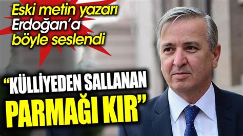 Külliyeden sallanan parmağı kır Eski metin yazarı Erdoğana böyle