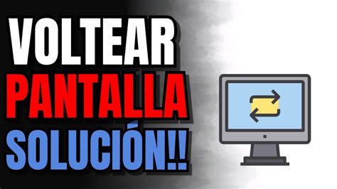 SOLUCIÓN Como VOLTEAR pantalla de tu PC en Windows 10 Girar